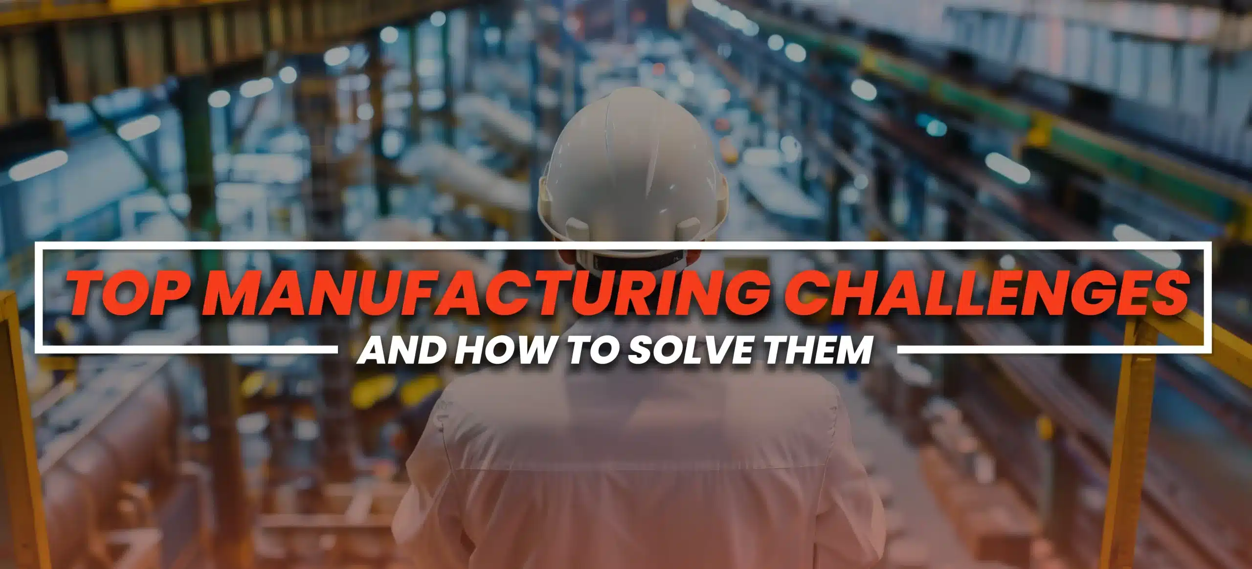 What Are the Challenges in the Manufacturing Industry?